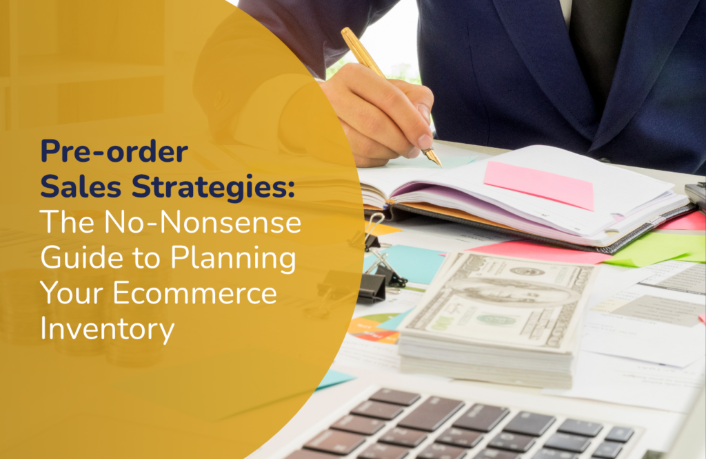 Pre-Order Sales Strategies for Planning Your E-commerce Inventory ...