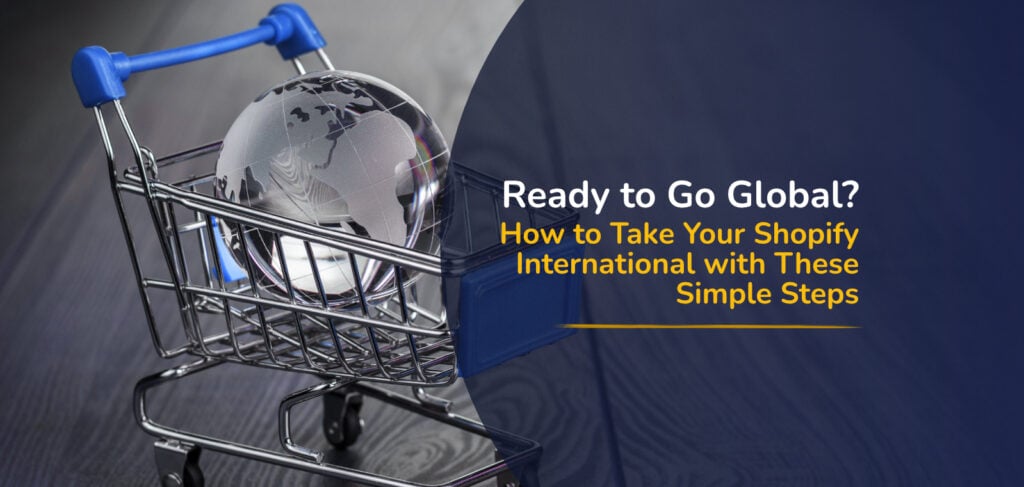 Go Global: Take Your Shopify International in 9 Simple Steps - SellersFi