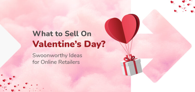 What to Sell On Valentine’s Day? 6 Ideas for Online Retailers - SellersFi